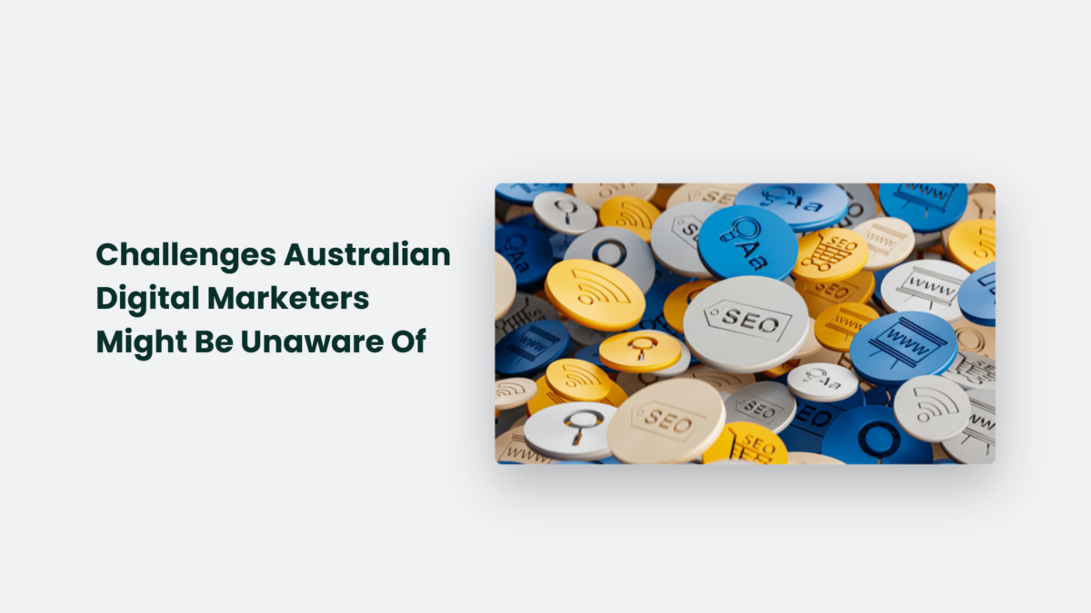 Challenges Australian Digital Marketers Might Be Unaware Of | CJ&CO