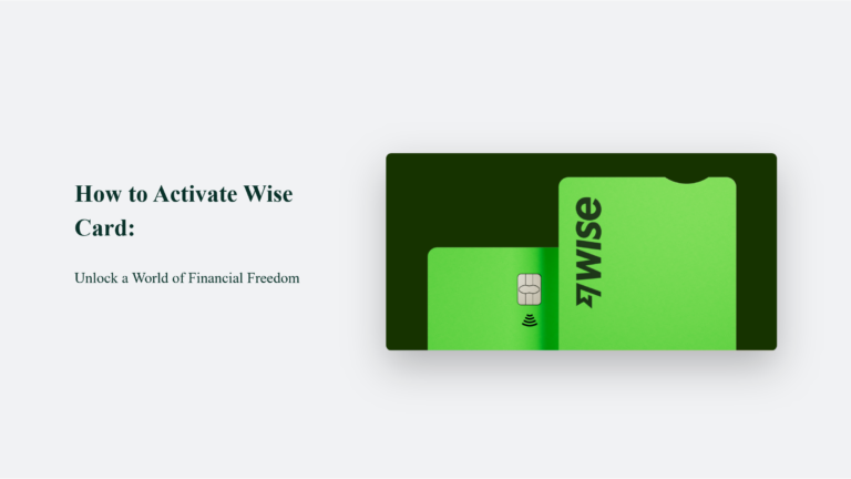 How To Activate Wise Card: Unlock A World Of Financial Freedom | CJ&CO