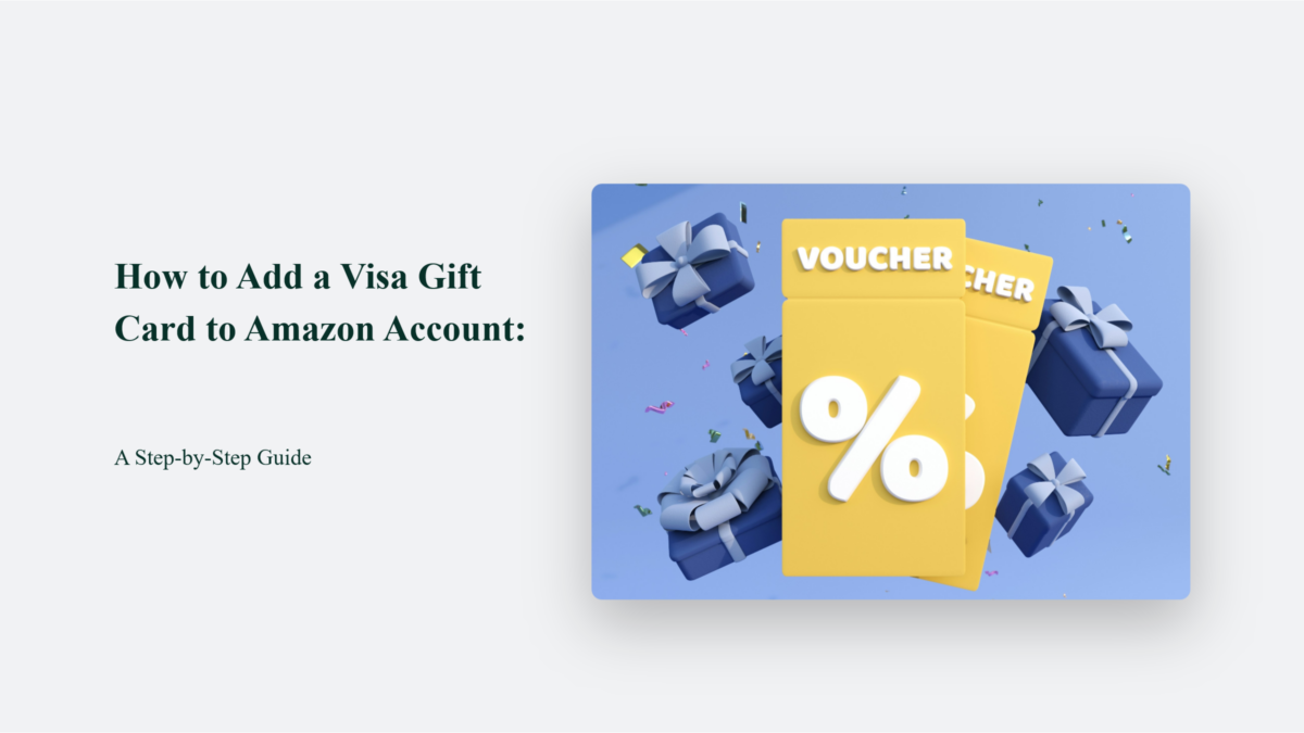 How To Add A Visa Gift Card To Amazon Account: A Step-by-Step Guide | CJ&CO