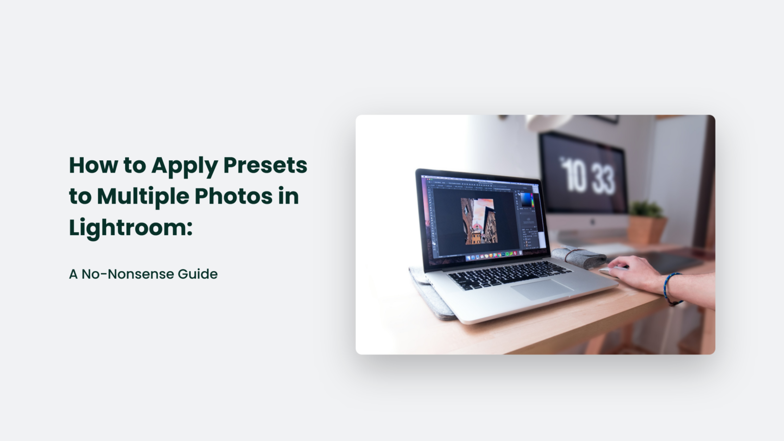 How To Apply Presets To Multiple Photos In Lightroom: A No-Nonsense Guide | CJ&CO