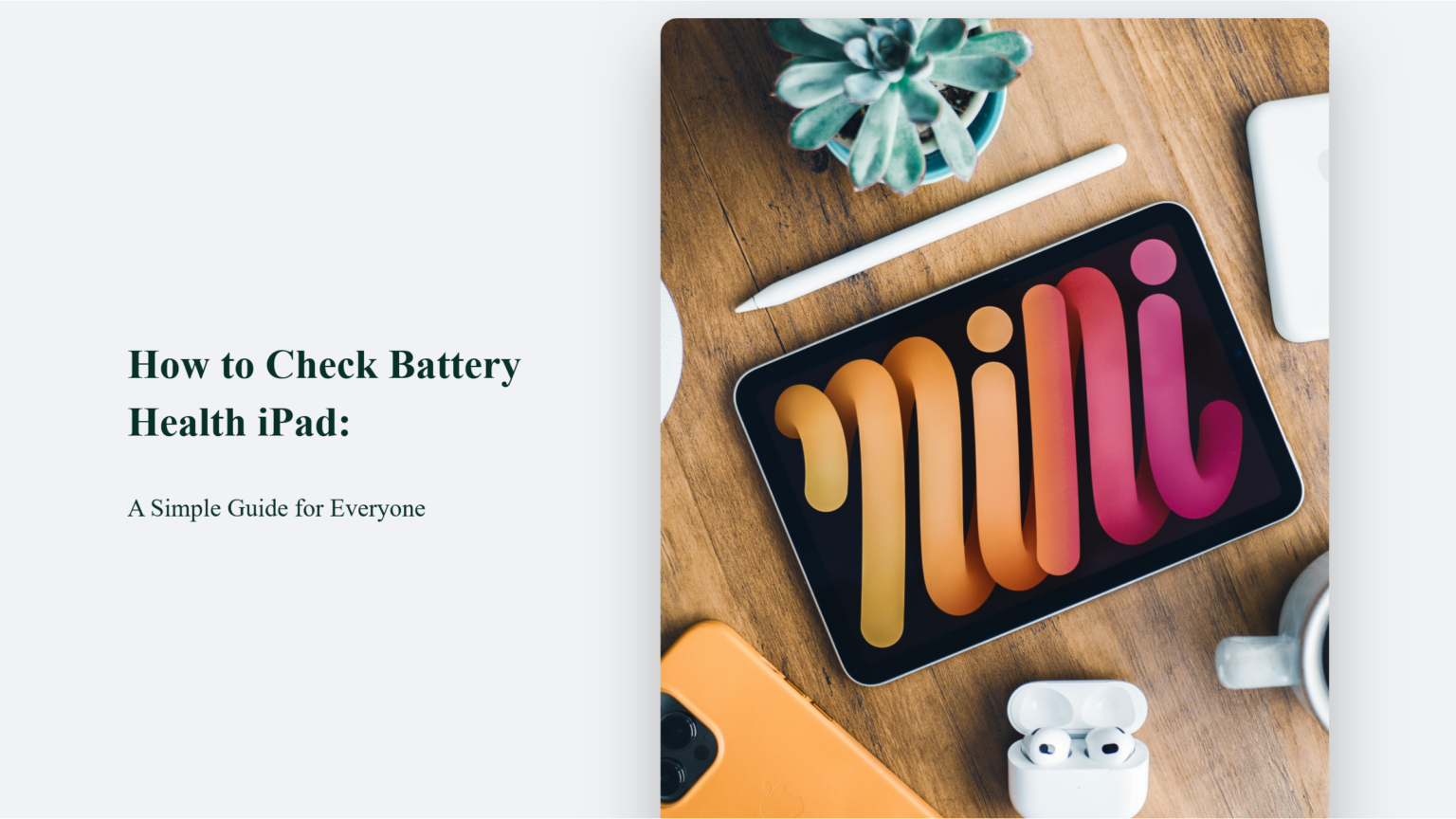 How To Check Battery Health IPad: A Simple Guide For Everyone | CJ&CO