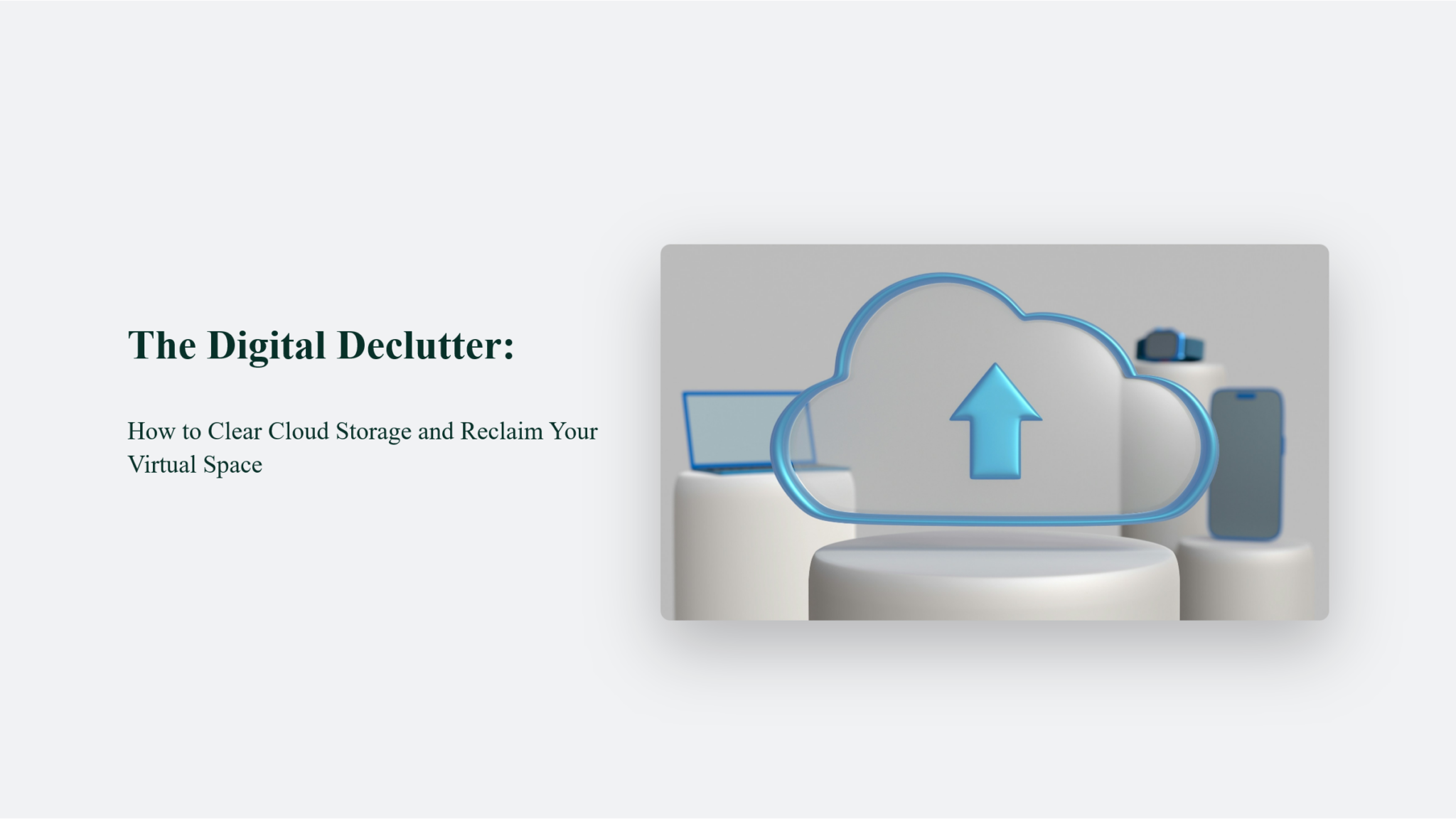The Digital Declutter: How To Clear Cloud Storage And Reclaim Your ...