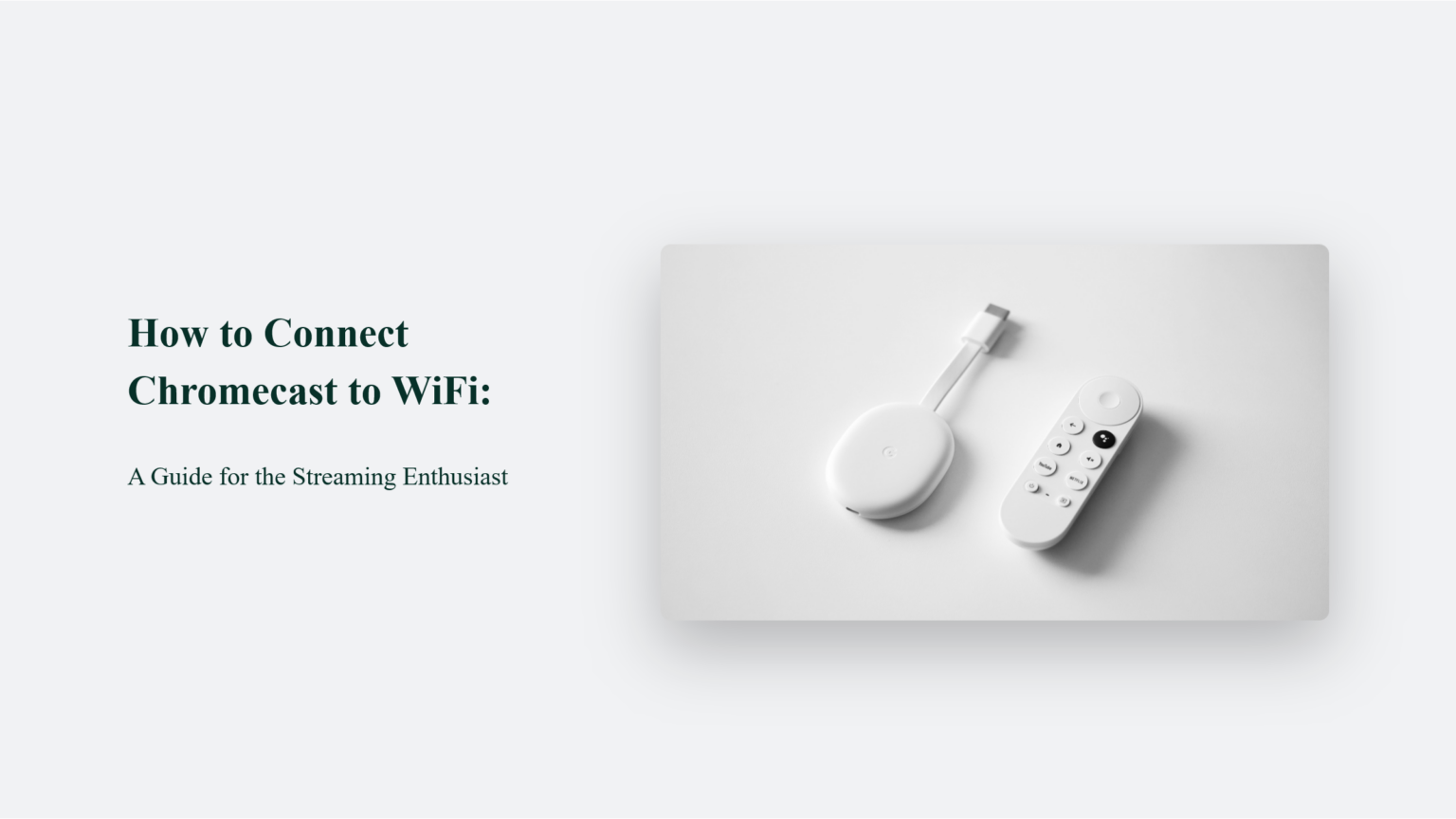 How To Connect Chromecast To WiFi: A Guide For The Streaming Enthusiast ...