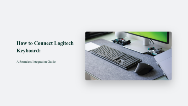 How To Connect Logitech Keyboard: A Seamless Integration Guide | CJ&CO