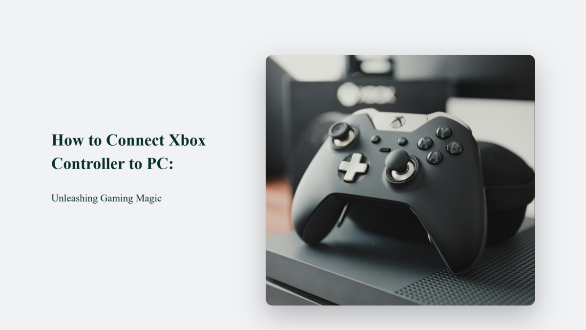 How To Connect Xbox Controller To PC: Unleashing Gaming Magic | CJ&CO