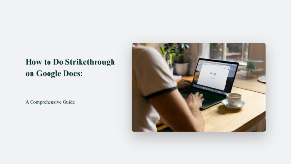 How To Do Strikethrough On Google Docs: A Comprehensive Guide | CJ&CO