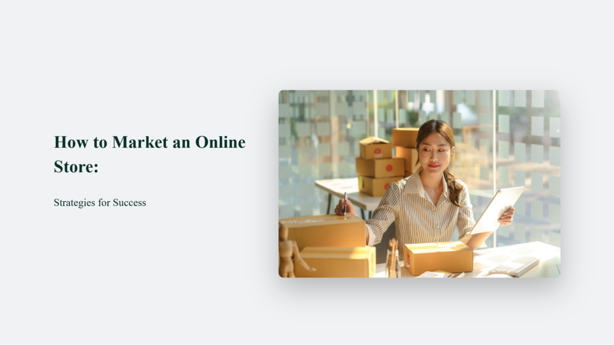 How To Market An Online Store: Strategies For Success | CJ&CO