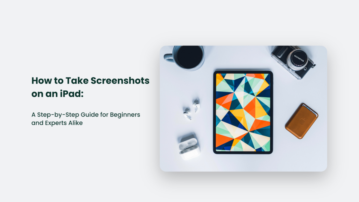 How To Take Screenshots On An IPad: A Step-by-Step Guide For Beginners ...