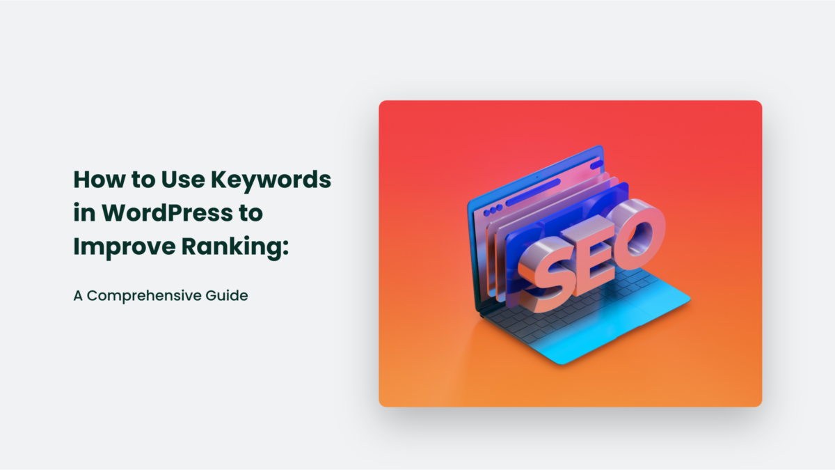 How To Use Keywords In WordPress To Improve Ranking: A Comprehensive ...