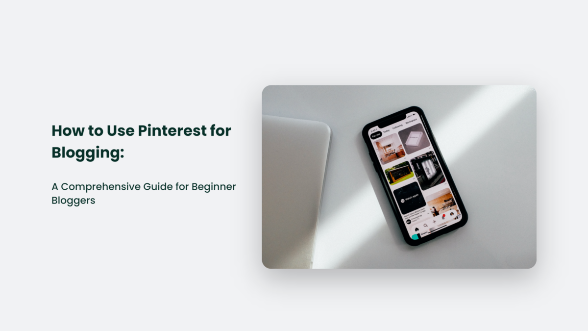 How To Use Pinterest For Blogging: A Comprehensive Guide For Beginner ...