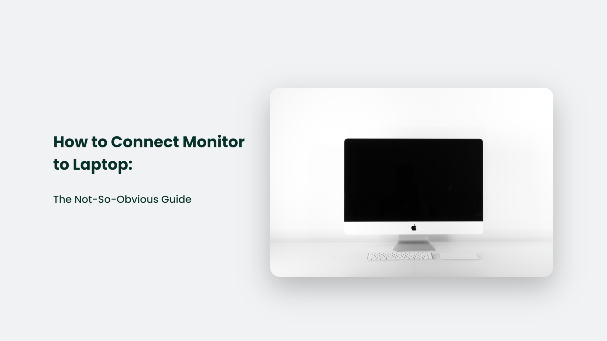 How To Connect Monitor To Laptop: The Not-So-Obvious Guide | CJ&CO