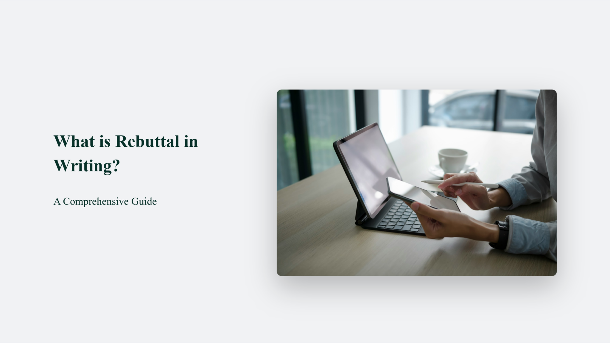 What Is Rebuttal In Writing? A Comprehensive Guide | CJ&CO