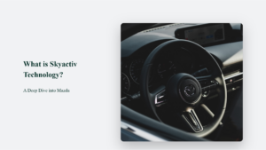 What Is Skyactiv Technology: A Deep Dive Into Mazda | CJ&CO