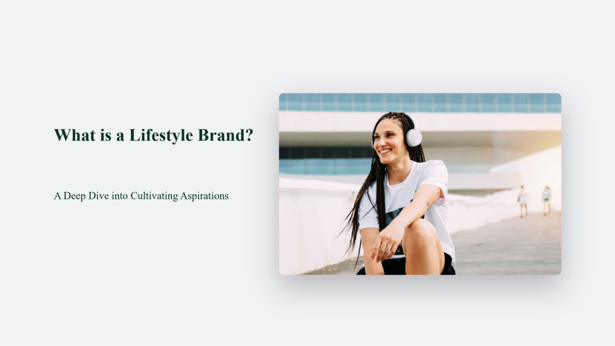 What Is A Lifestyle Brand: A Deep Dive Into Cultivating Aspirations | CJ&CO