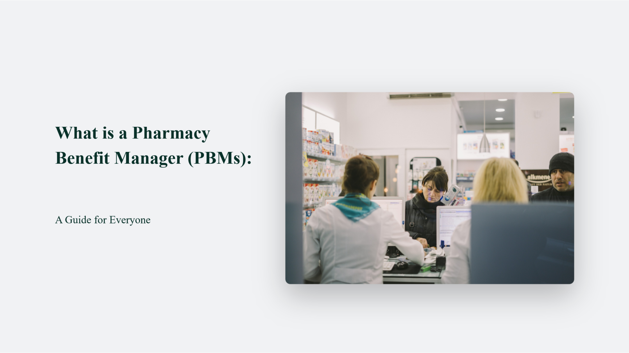 What Is A Pharmacy Benefit Manager (PBMs): A Guide For Everyone | CJ&CO