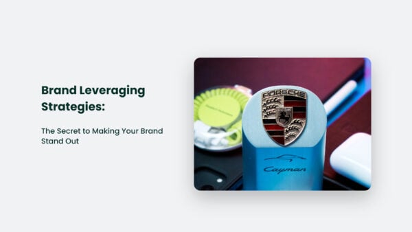Brand Leveraging Strategies: The Secret To Making Your Brand Stand Out ...