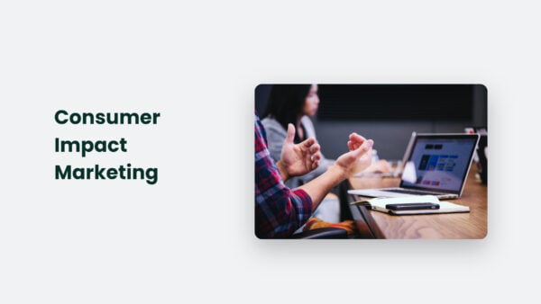 Consumer Impact Marketing: The Future Of Business In 2023 | CJ&CO
