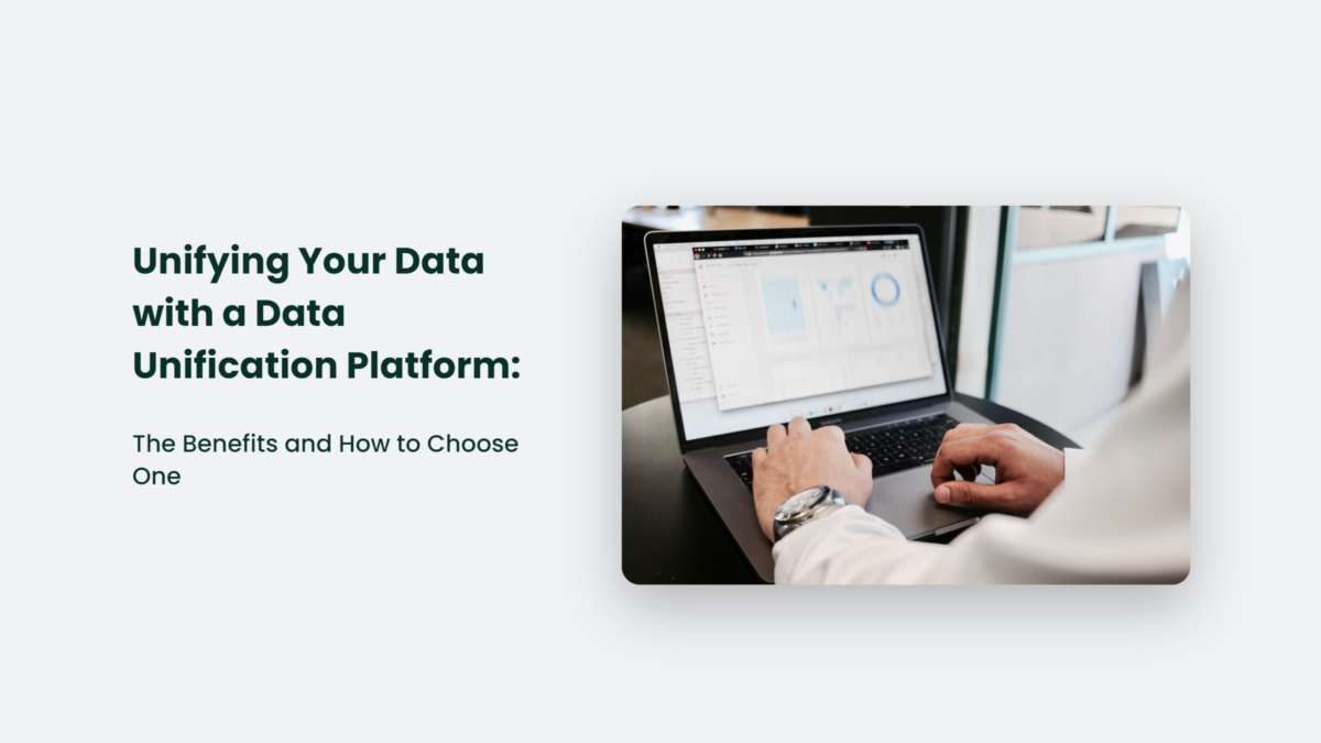 Unifying Your Data With A Data Unification Platform: The Benefits And ...