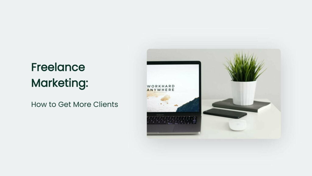 Freelance Marketing 101: The Ultimate Guide To Get More Clients