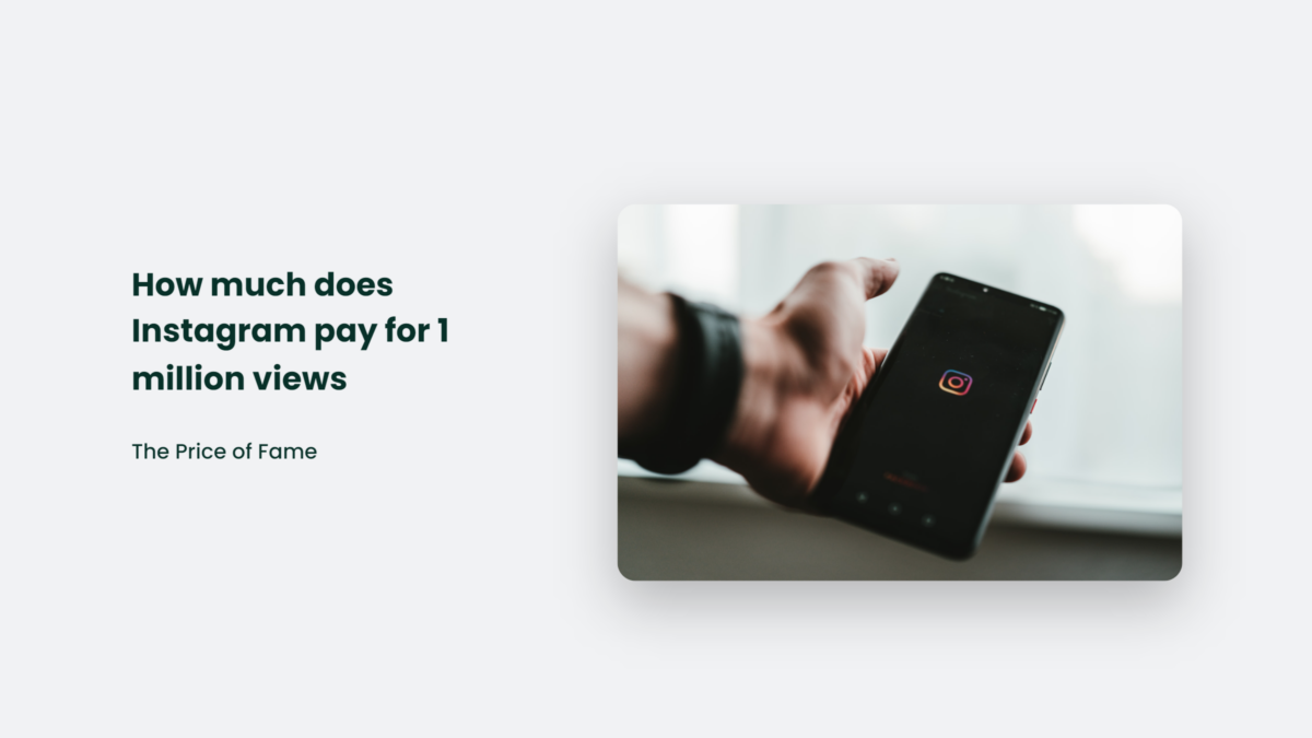 The Price Of Fame: How Much Does Instagram Pay For 1 Million Views? | CJ&CO