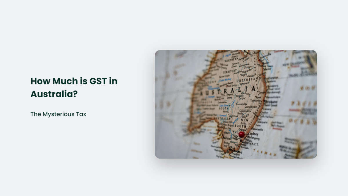 How Much Is GST In Australia? The Mysterious Tax | CJ&CO