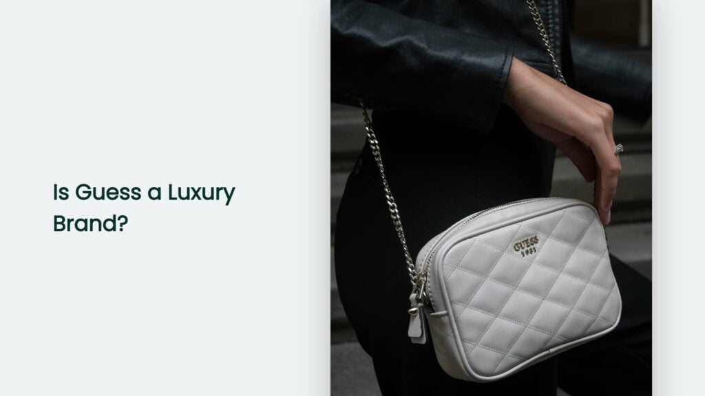 Is Guess A Luxury Brand? Here's Our Take On The Global Fashion ...