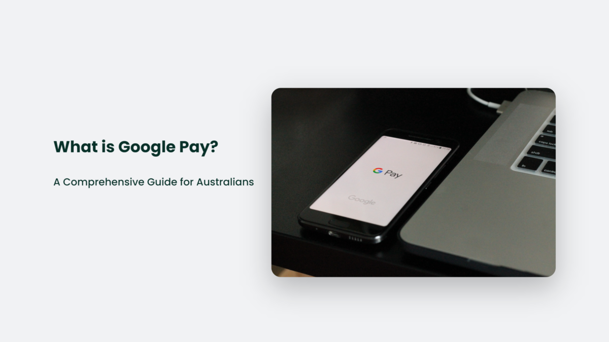 What Is Google Pay? A Comprehensive Guide For Australians | CJ&CO